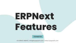 ERPNext: A Comprehensive Guide - Turqosoft