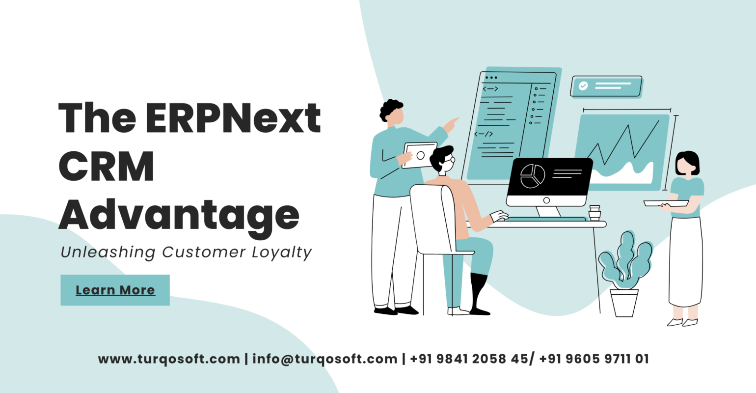ERPNext CRM: The Secret Sauce to Build Long-lasting Customer Loyalty - Turqosoft