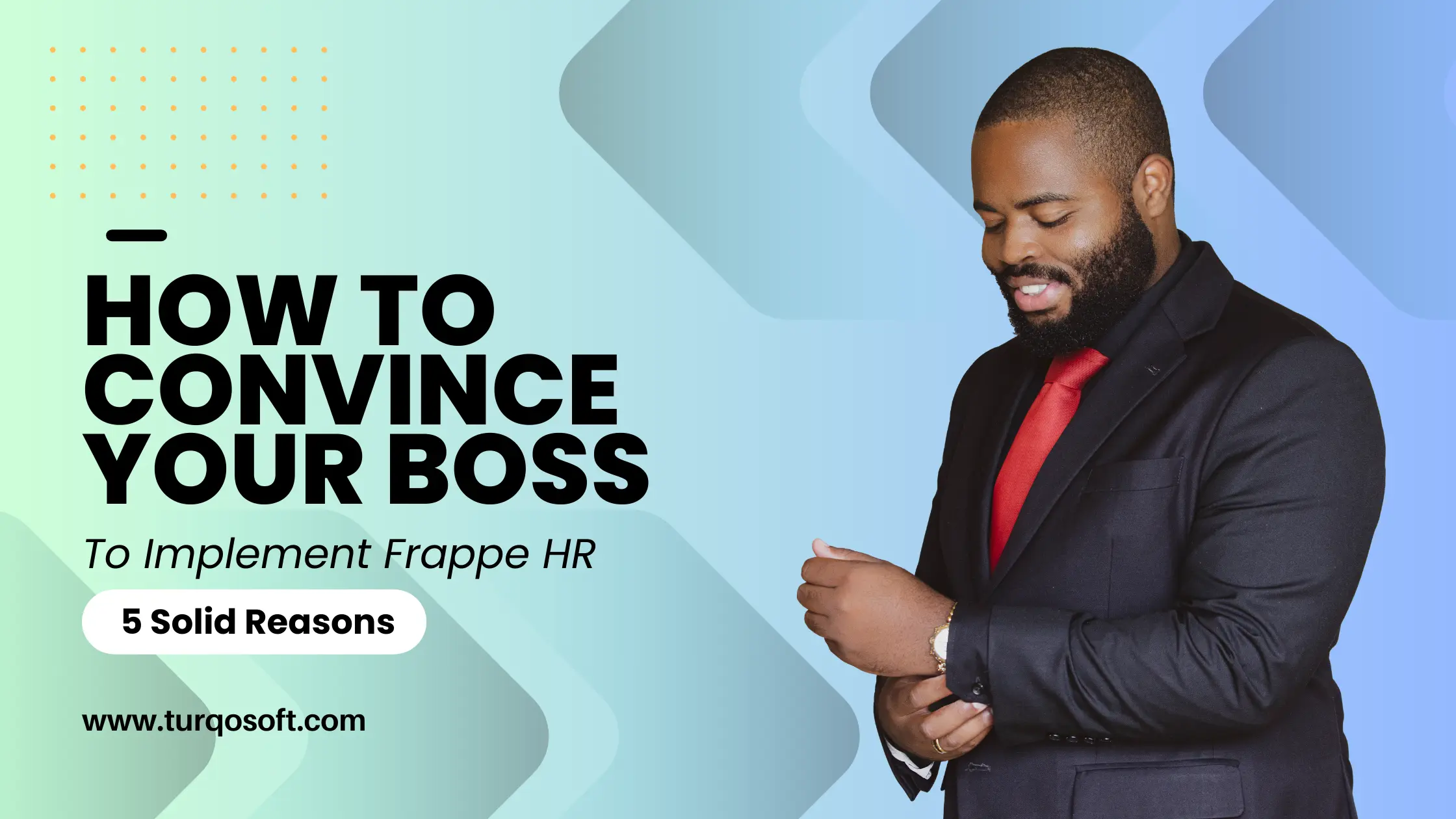 How To Convince Your Boss To Implement Frappe HR? I 5 Solid Reasons - Turqosoft