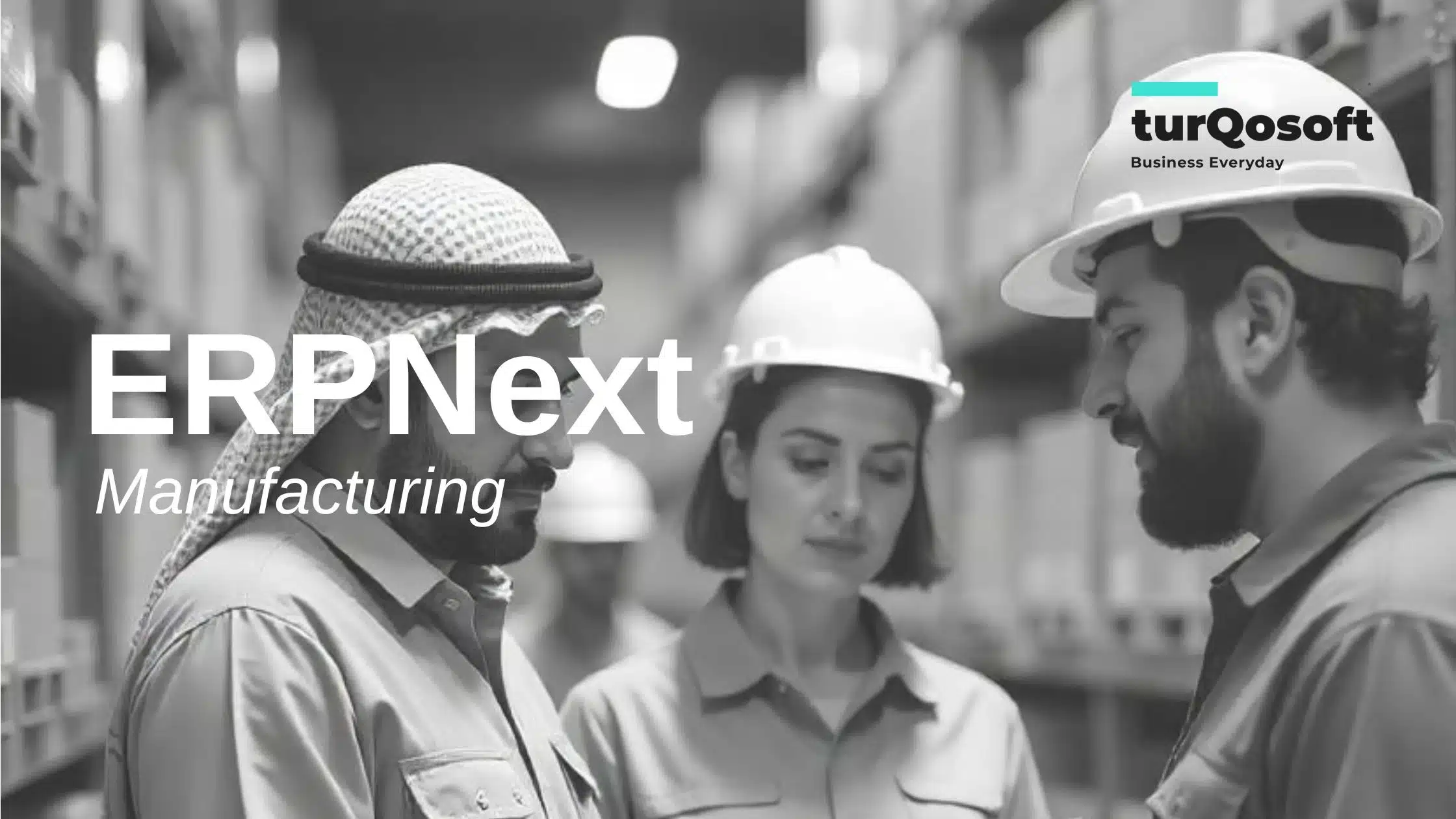 ERPNext Manufacturing ~ the Right Choice for Your Business - Turqosoft